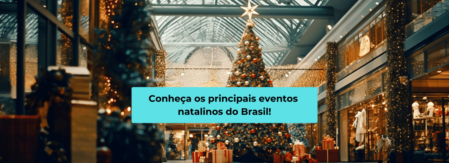Conheça os principais eventos natalinos do Brasil!